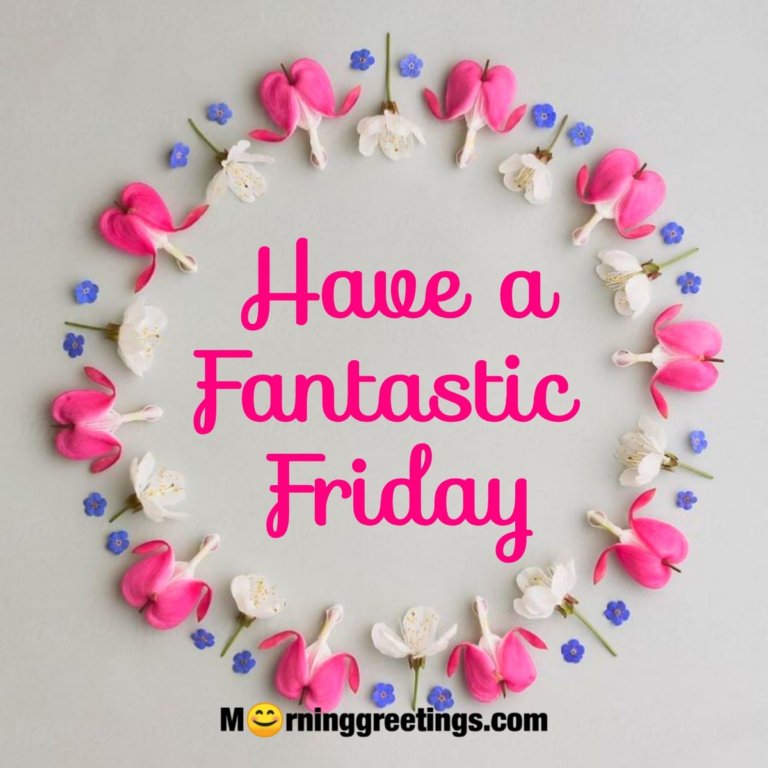 50 Fantastic Friday Quotes Wishes Pics - Morning Greetings – Morning ...