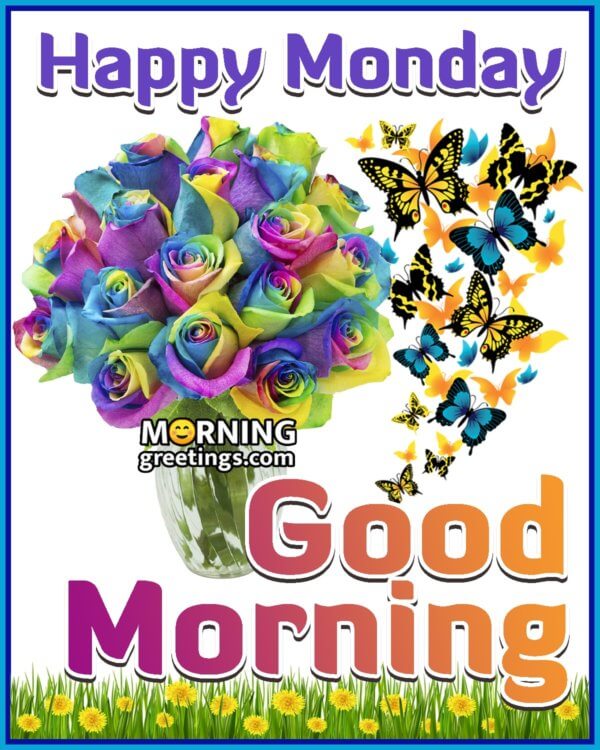 50 Good Morning Happy Monday Images - Morning Greetings – Morning ... 50 Good Morning Happy Monday Images - Morning Greetings – Morning ...