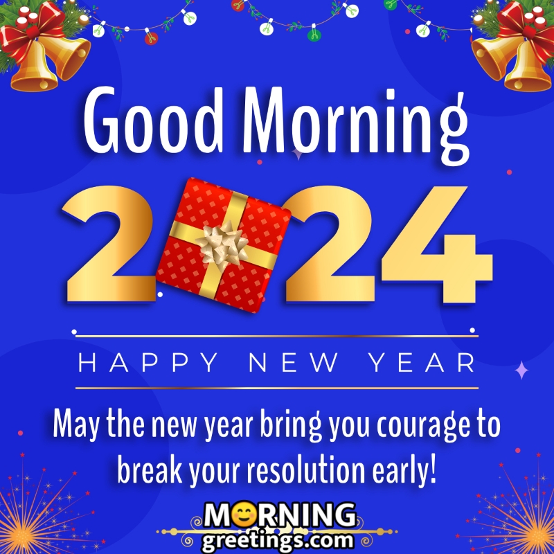 Welcoming 2024 – Happy New Year Good Morning Images - Morning Greetings